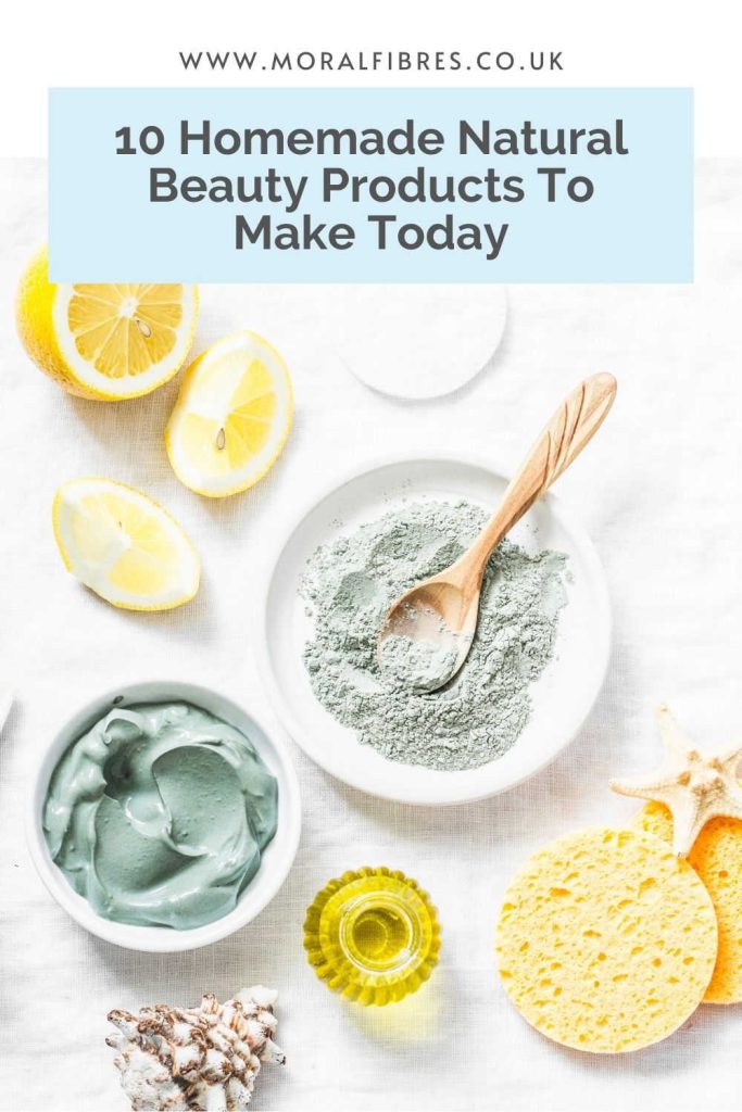 10 Homemade Beauty Products To Make Today - Moral Fibres