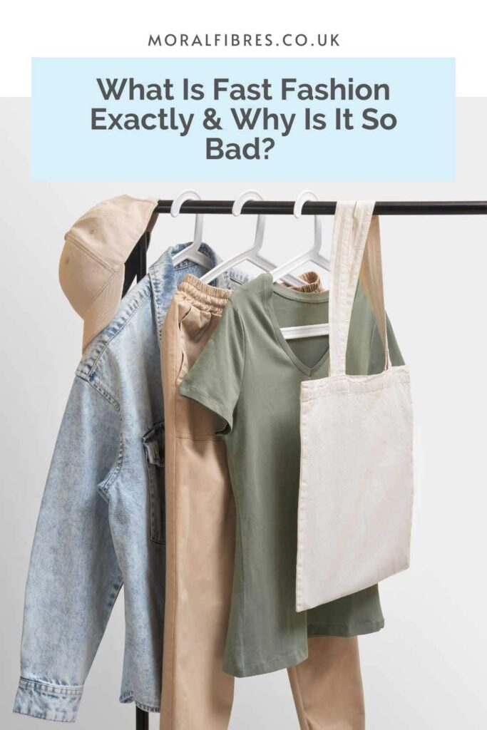 What Is Fast Fashion & Why Is It So Bad? - Moral Fibres