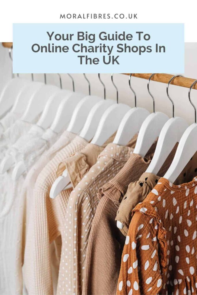 Your Big Guide To Online Charity Shops In The UK - Moral Fibres