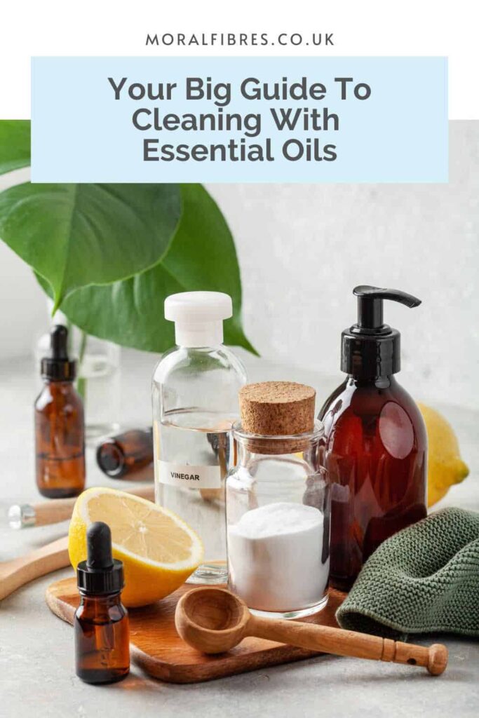 Cleaning With Essential Oils - Your Big Guide - Moral Fibres